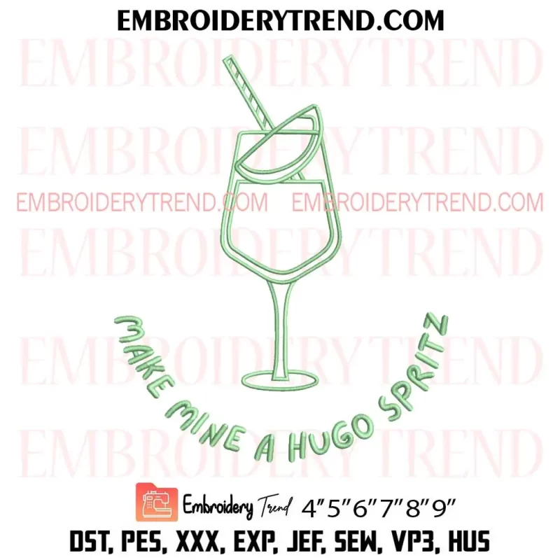 Make Mine A Hugo Spritz Embroidery Design, Summer Drink Machine ...